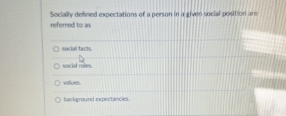 Solved Socially defined expectations of a person in a given | Chegg.com