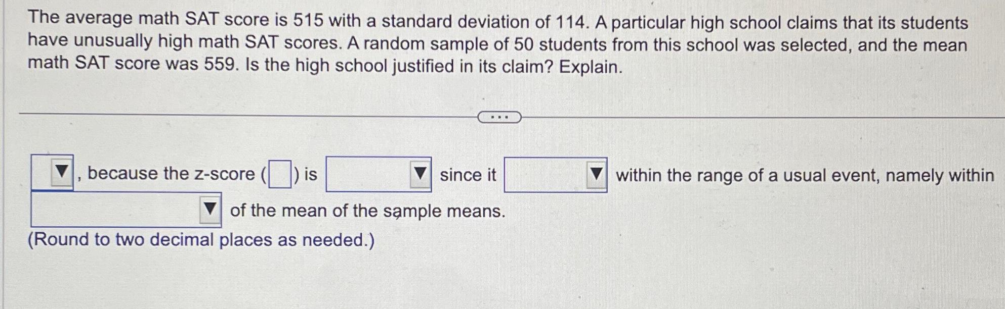 Solved The average math SAT score is 515 ﻿with a standard | Chegg.com