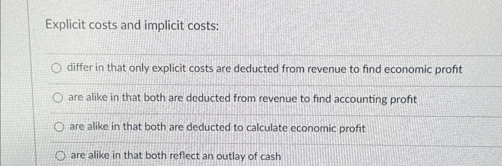 Solved Explicit costs and implicit costs:differ in that only | Chegg.com