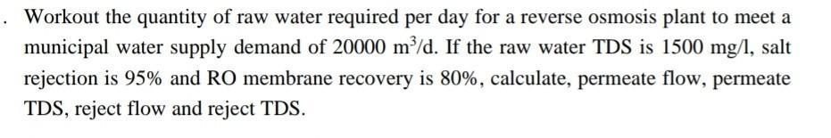 Solved Workout the quantity of raw water required per day | Chegg.com