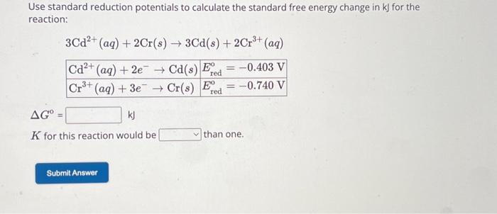 Solved Use standard reduction potentials to calculate the | Chegg.com