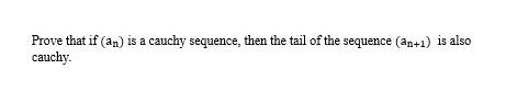 Solved Prove that if (an) is a cauchy sequence, then the | Chegg.com