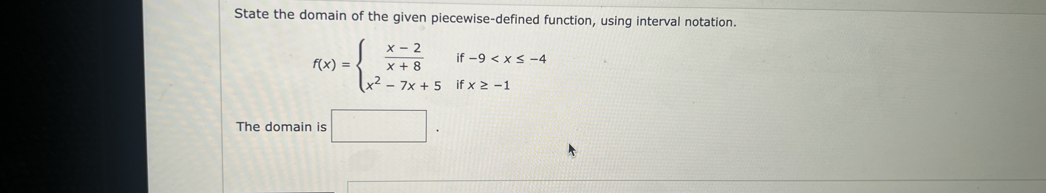 Solved State the domain of the given piecewise-defined | Chegg.com