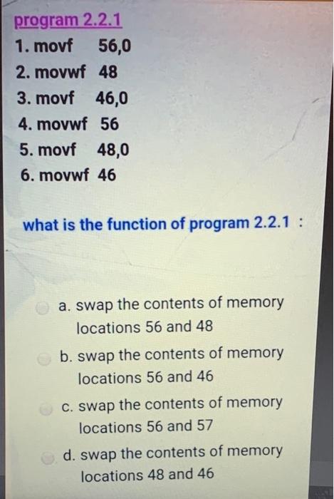 Solved program 2.2.1 1. movf 56,0 2. movwf 48 3. move 46,0 | Chegg.com
