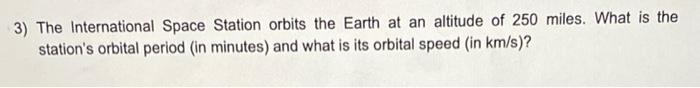 Solved 3) The International Space Station orbits the Earth | Chegg.com