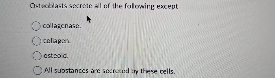 Solved Osteoblasts secrete all of the following | Chegg.com