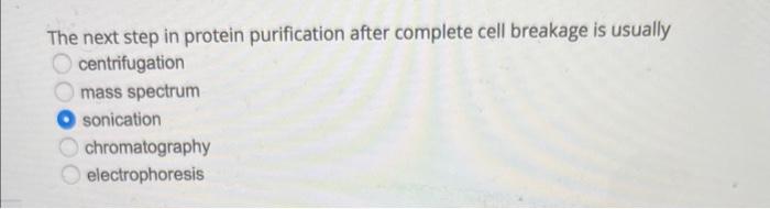 Solved The next step in protein purification after complete | Chegg.com