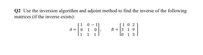 Solved Q2 Use the inversion algorithm and adjoint method to | Chegg.com