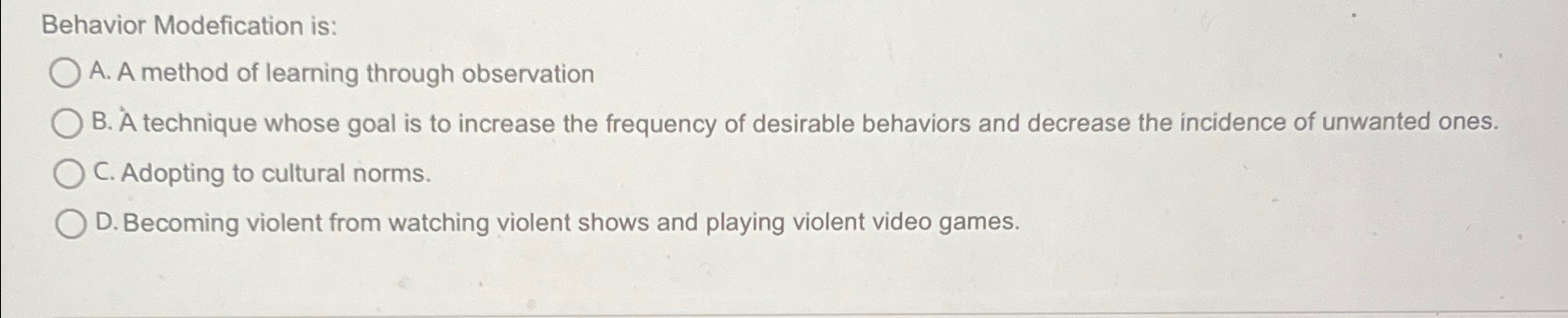 Solved Behavior Modefication is:A. ﻿A method of learning | Chegg.com