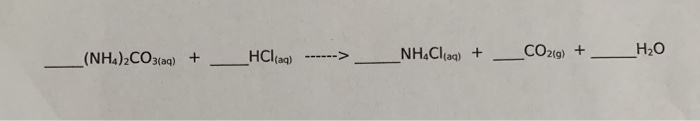 Solved (NH4)2CO3(aq) + _HCl(aq) ------> NH.Claq) + H2O | Chegg.com