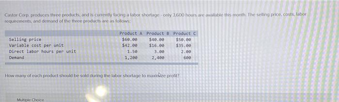 Solved Castor Corp. produces three products, and is | Chegg.com