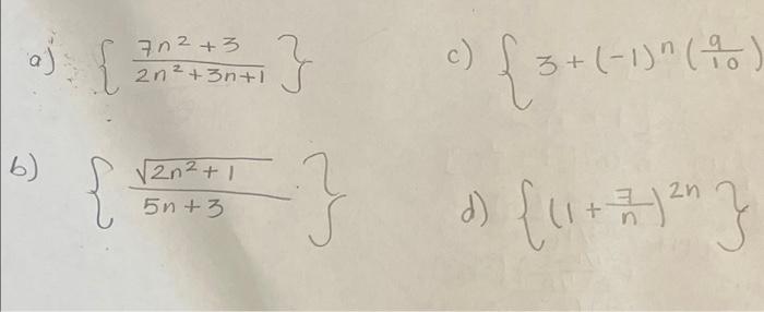 Solved a) {2n2+3n+17n2+3} c) {3+(−1)n(10a) b) {5n+32n2+1} d) | Chegg.com