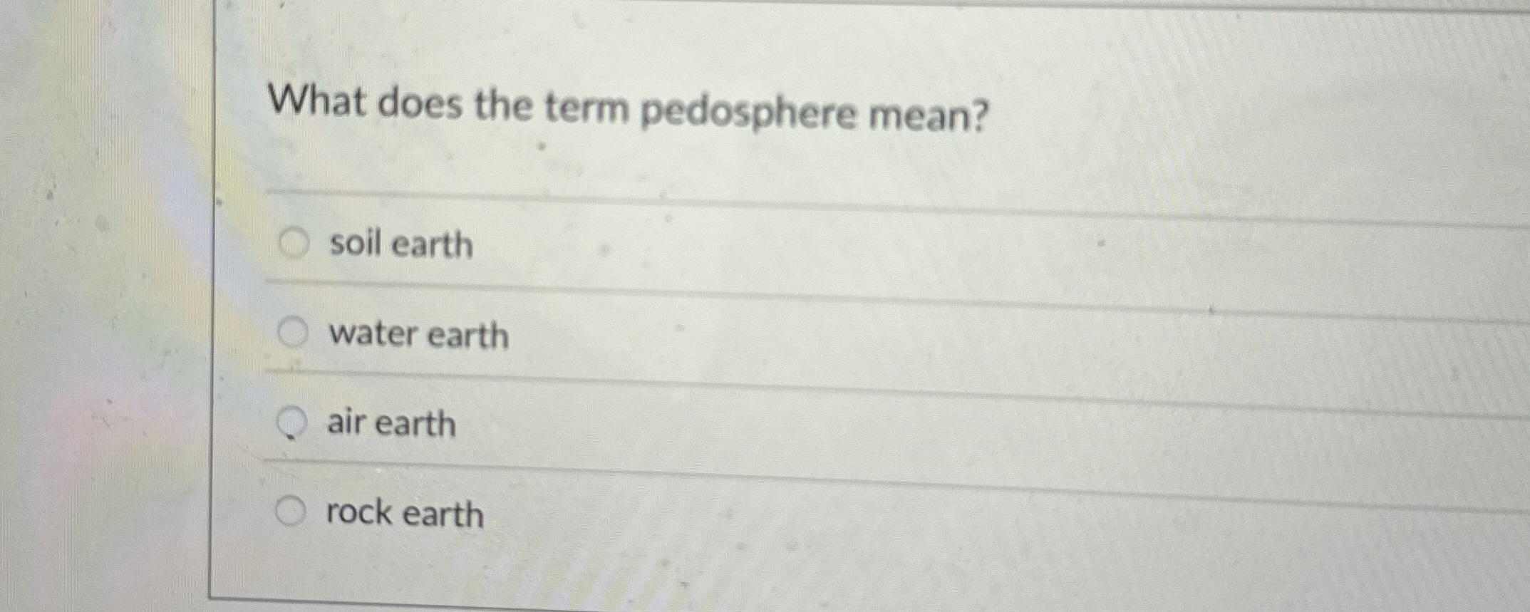 Solved What does the term pedosphere mean?soil earthwater | Chegg.com