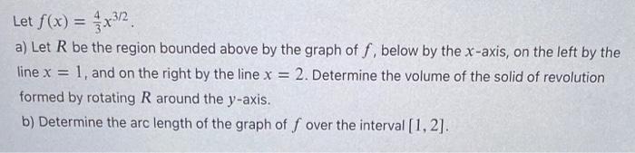 Solved Let f(x)=34x3/2. a) Let R be the region bounded above | Chegg.com