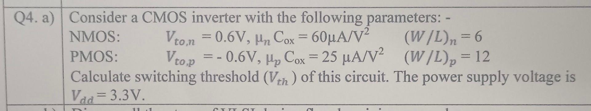 Solved Q4. a) Consider a CMOS inverter with the following | Chegg.com