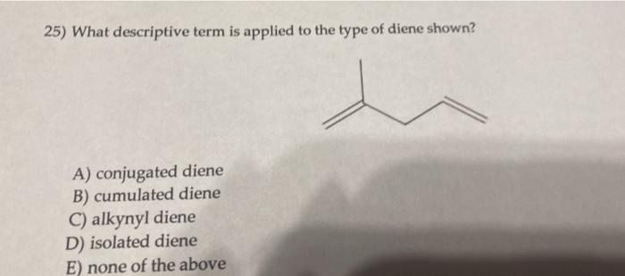 Solved 25) What descriptive term is applied to the type of | Chegg.com