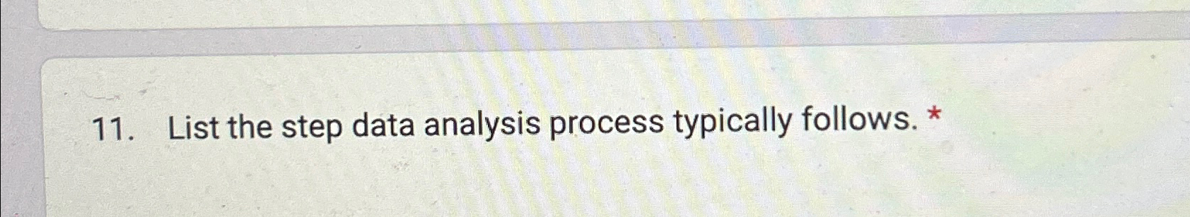 Solved List the step data analysis process typically | Chegg.com