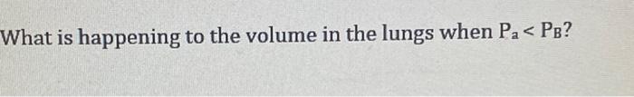 Solved What is happening to the volume in the lungs when Pa | Chegg.com