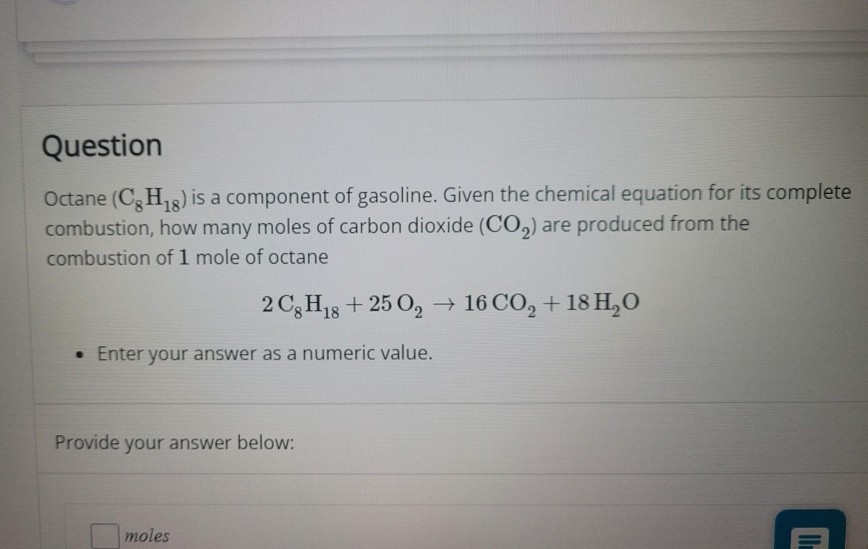 Solved Octane (C8H18) is a component of gasoline. Given the | Chegg.com