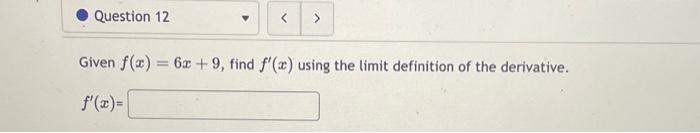 Solved Given f(x)=6x+9, find f′(x) using the limit | Chegg.com