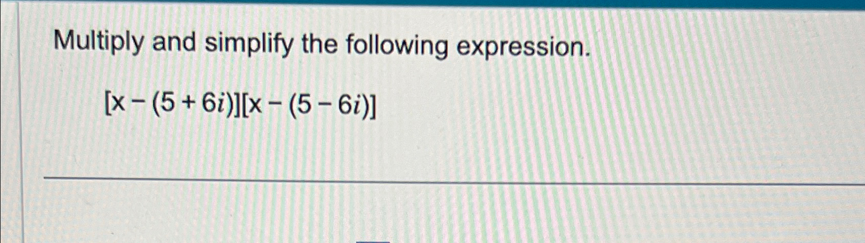 Solved Multiply and simplify the following | Chegg.com