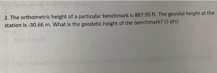 Solved 2. The orthometric height of a particular benchmark | Chegg.com