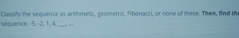 Solved Classify the sequence as arithmetic, geometric, | Chegg.com