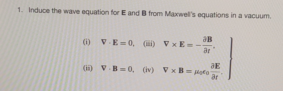 Solved Induce the wave equation for E ﻿and B ﻿from Maxwell's | Chegg.com