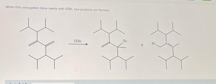 Solved When this conjugated diene reacts with HBr, two | Chegg.com
