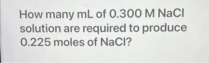 Solved How many mL of 0.300 M NaCl solution are required to | Chegg.com