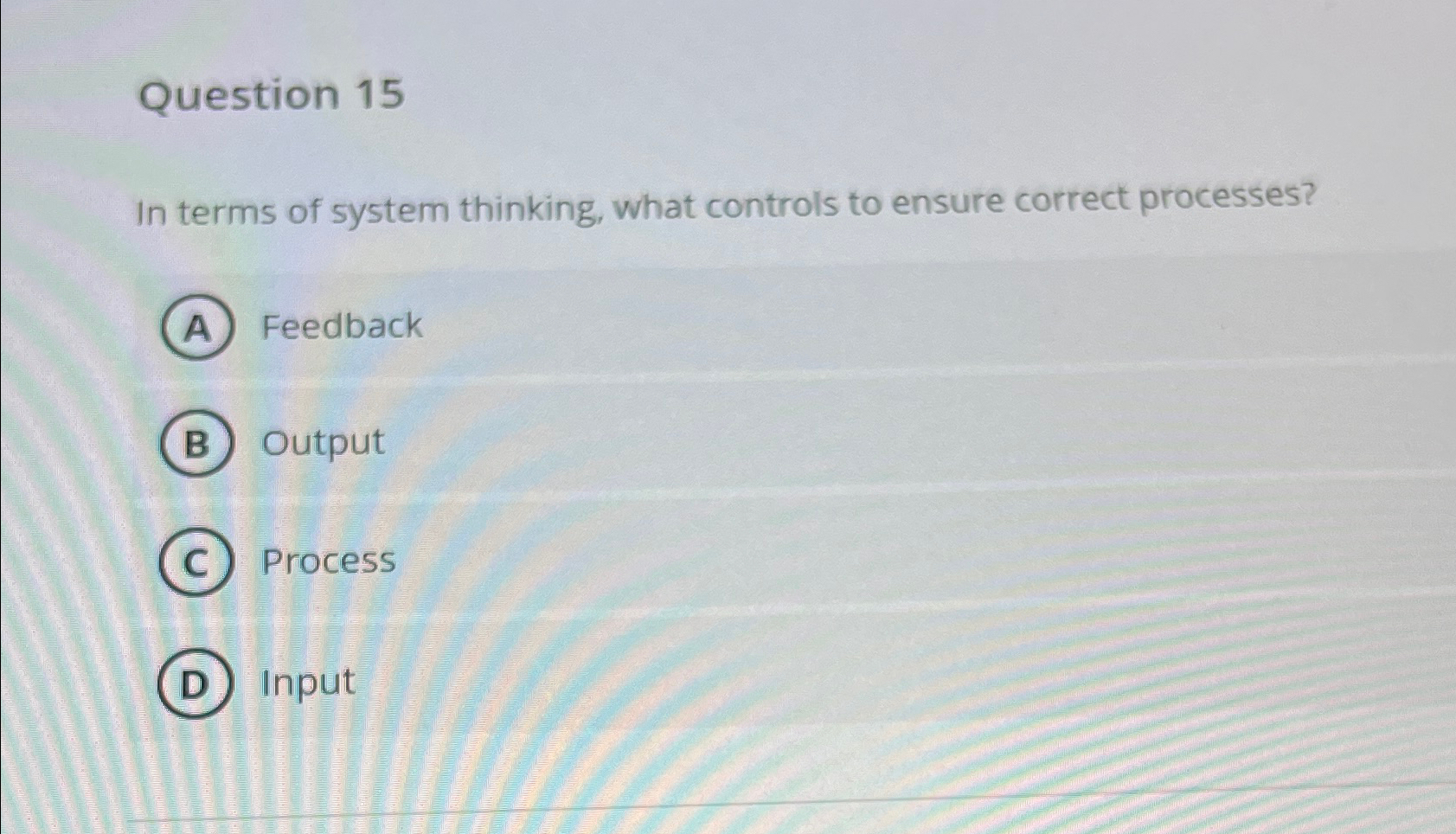 Solved Question 15In terms of system thinking, what controls | Chegg.com