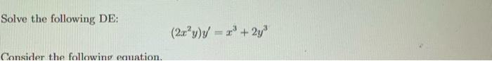 Solved Solve the following DE: (2x2y)y′=x3+2y3 | Chegg.com