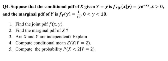 Solved Q4. Suppose that the conditional pdf of X given Y=y | Chegg.com