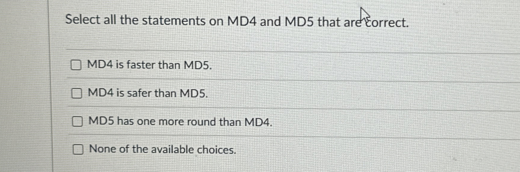 Solved Select all the statements on MD4 ﻿and MD5 ﻿that are | Chegg.com