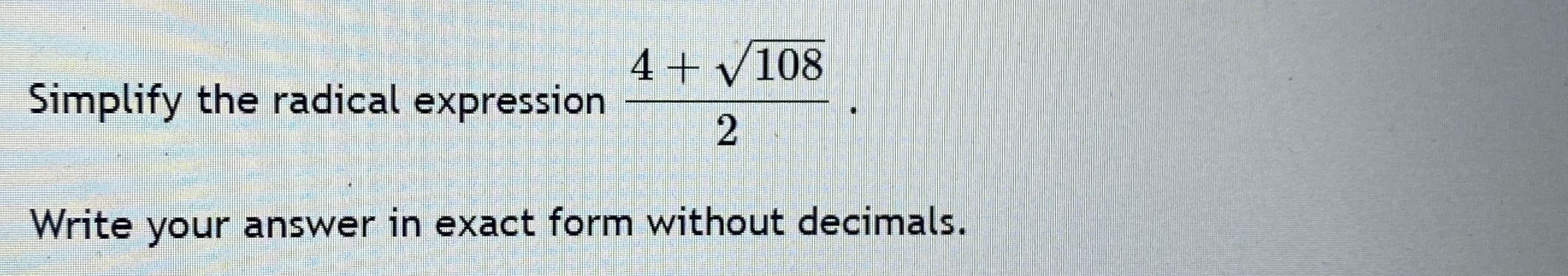 Solved Simplify the radical expression 4+10822Write your | Chegg.com