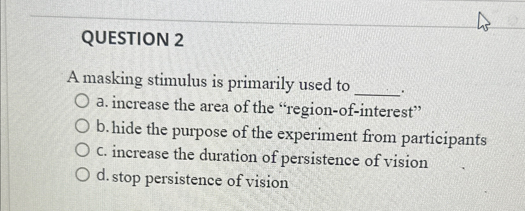 Solved QUESTION 2A masking stimulus is primarily used toa. | Chegg.com