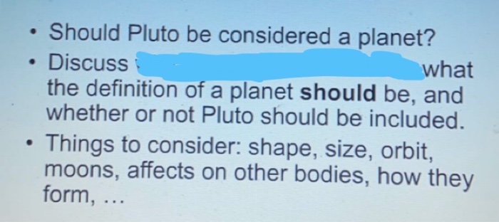 Solved • Should Pluto be considered a planet? • Discuss what | Chegg.com