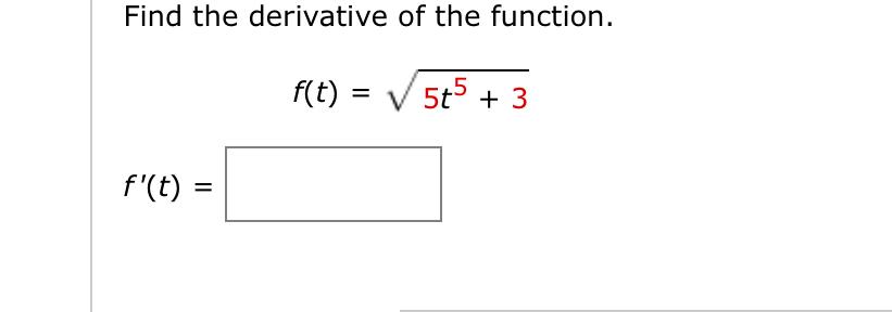 Solved Find the derivative of the function.f(t)=5t5+32f'(t)= | Chegg.com
