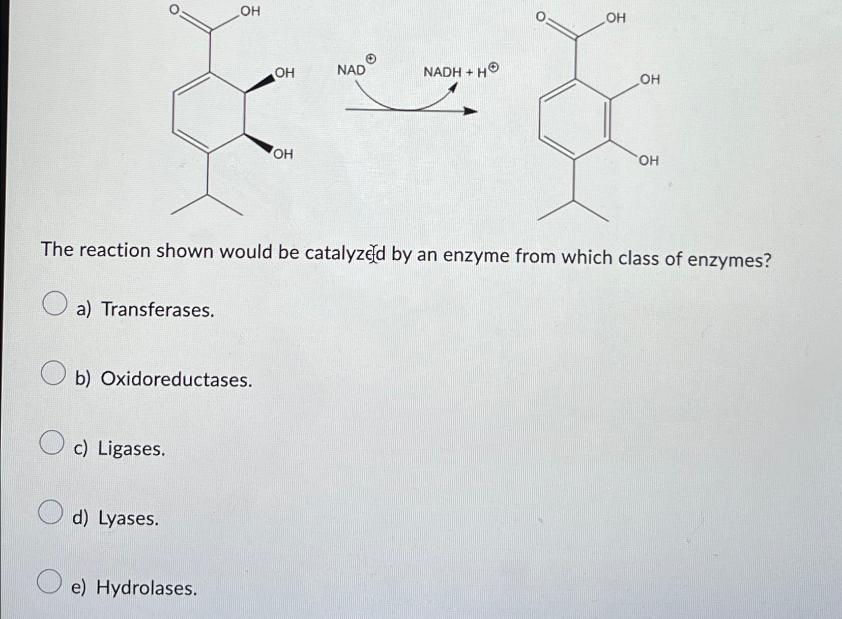 Solved The reaction shown would be catalyzêd by an enzyme | Chegg.com