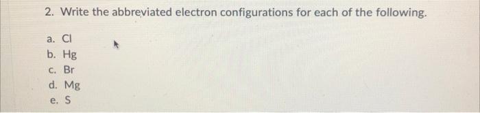 Solved 2 Write The Abbreviated Electron Configurations For