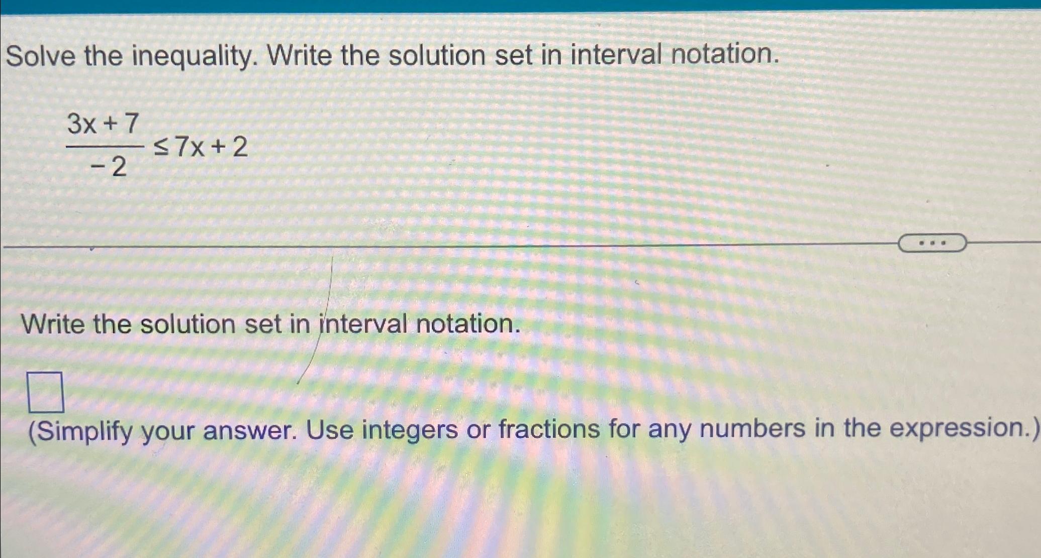 Solved Solve the inequality. Write the solution set in | Chegg.com