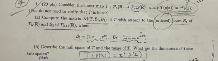 Solved 1. (20 pts ) Consider the linear map T:Pn(R)→Pn+2(R), | Chegg.com
