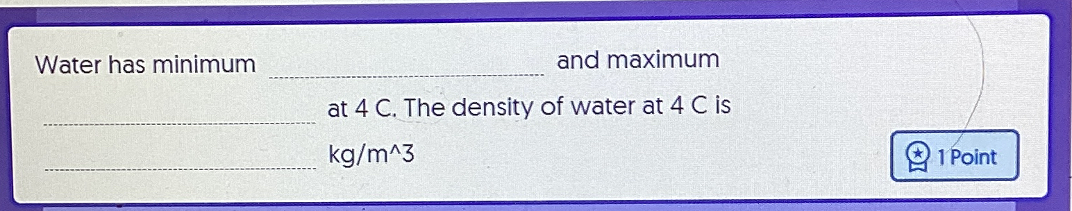 Solved Water has minimumand maximumat 4C. ﻿The density of | Chegg.com