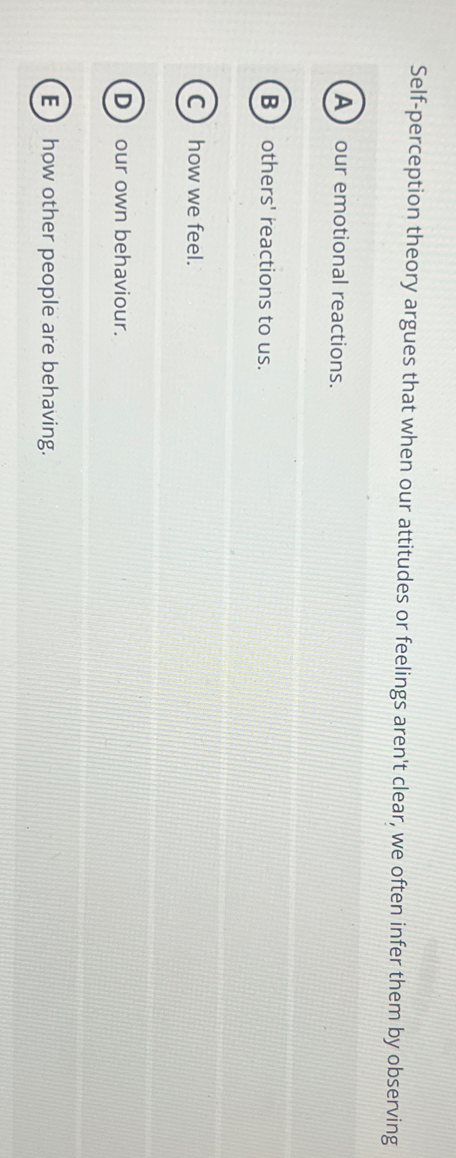Solved Self-perception theory argues that when our attitudes | Chegg.com