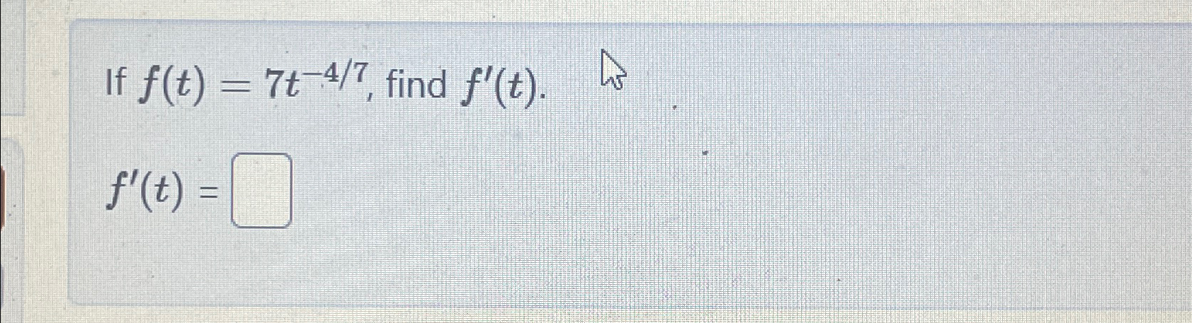 Solved If f(t)=7t-47, ﻿find f'(t)f'(t)= | Chegg.com