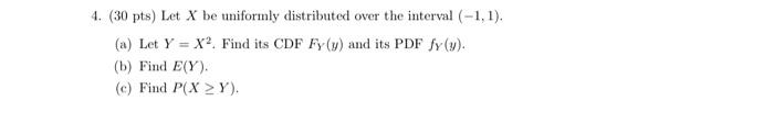 Solved 4. (30 pts) Let X be uniformly distributed over the | Chegg.com