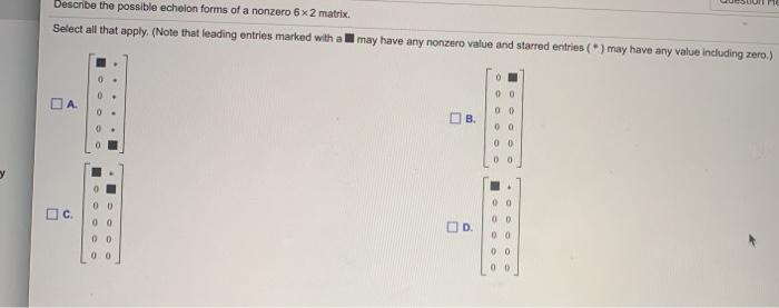 Solved Describe the possible echelon forms of a nonzero 6x2 | Chegg.com