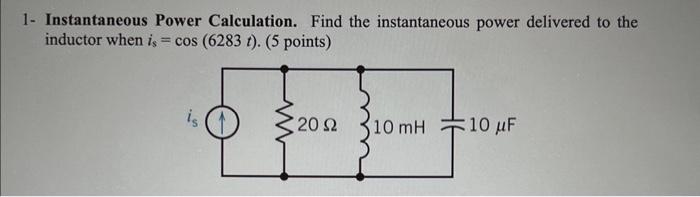 Solved Instantaneous Power Calculation. Find the | Chegg.com