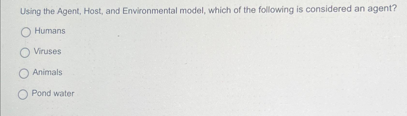 Solved Using the Agent, Host, and Environmental model, which | Chegg.com