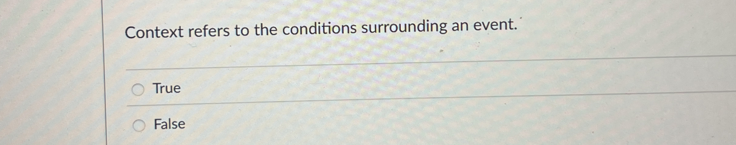 Solved Context refers to the conditions surrounding an | Chegg.com